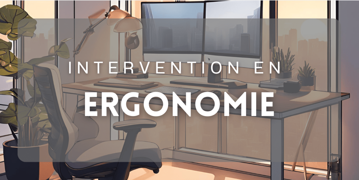 Intervention en ergonomie – Interventions en Normandie et Yvelines